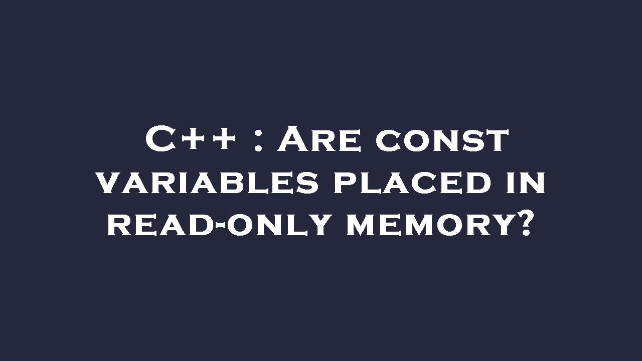 C Are Const Variables Placed In Read Only Memory Youtube