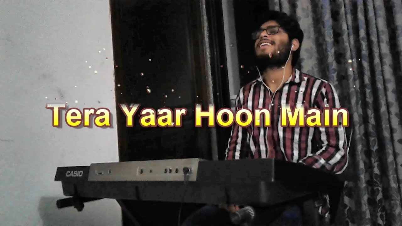 Tera Yaar Hu Main With Lyrics | Cover Song | Sonu Ke Titu Ki Sweety ...