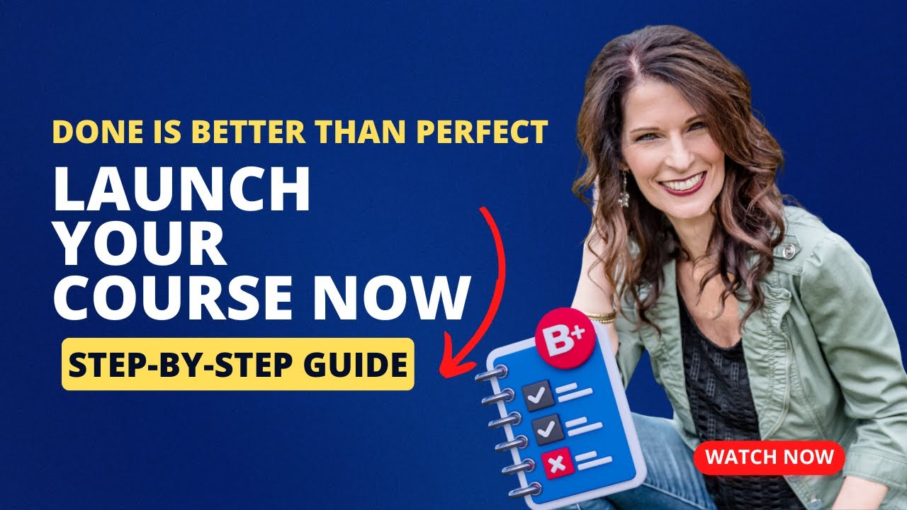 Done is Better Than Perfect: How to Launch Your Course Now! (Step-By ...