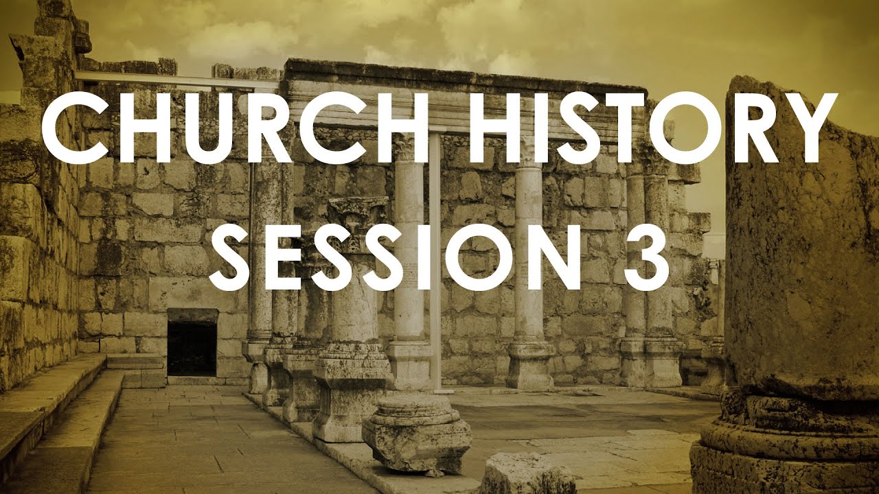 Church History | Session 3 - YouTube