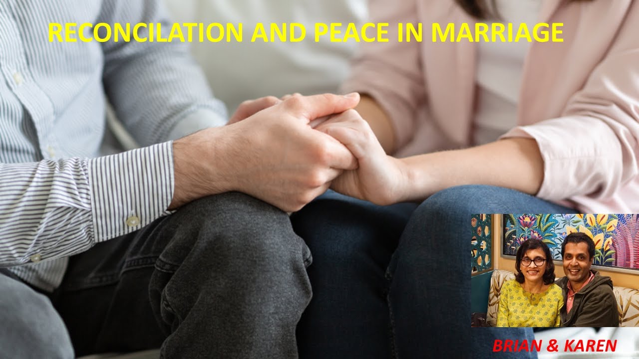 TALK 2- RECONCILIATION AND PEACE IN MARRIAGE-KAREN & BRIAN COUPLES 2025 ...