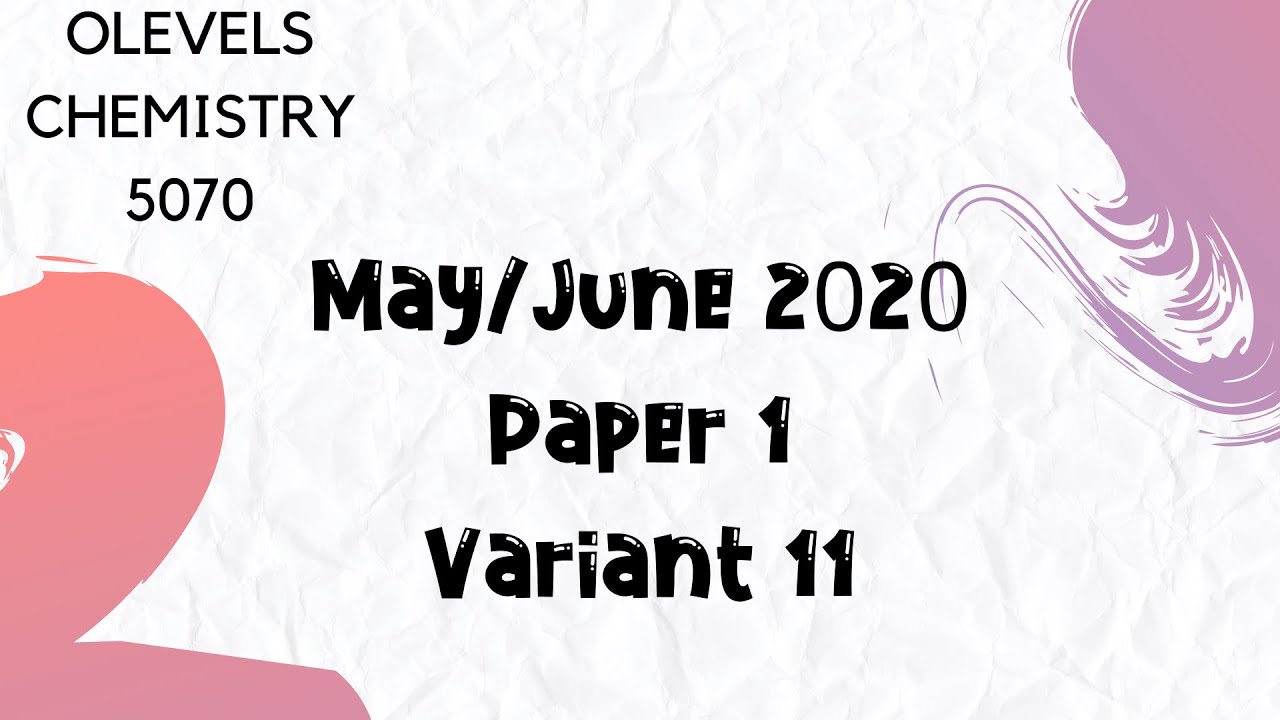 Olevels Chemistry 5070/11 May/June 2020 Part 1/2 - YouTube