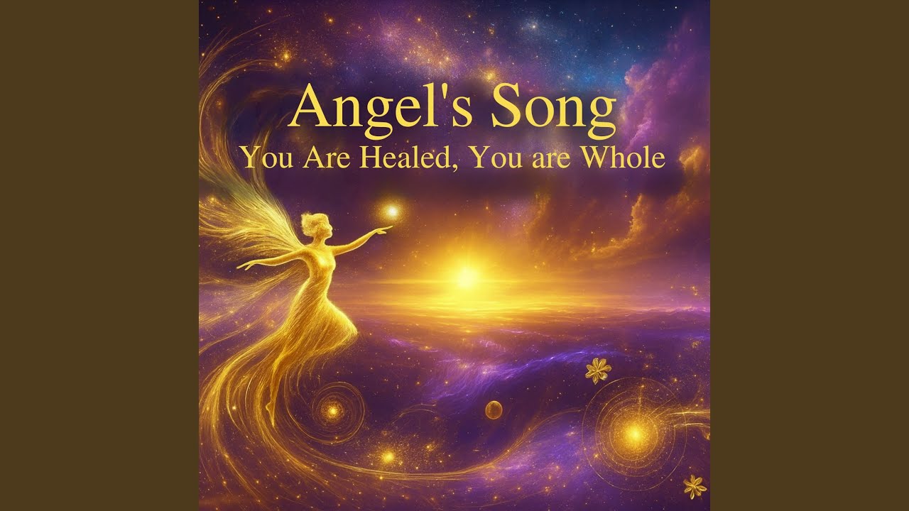 Angel's Song - You are Healed - You are Whole Retuned to - 528Hz - YouTube