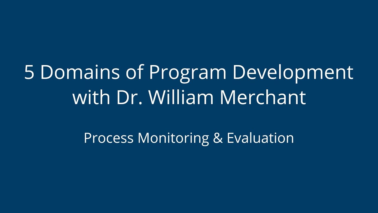 Five Domains of Program Development: Process Monitoring & Evaluation ...