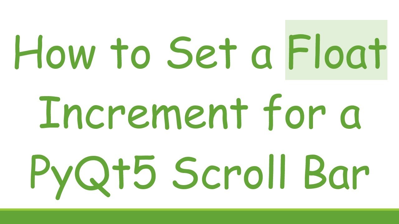 How to Set a Float Increment for a PyQt5 Scroll Bar - YouTube