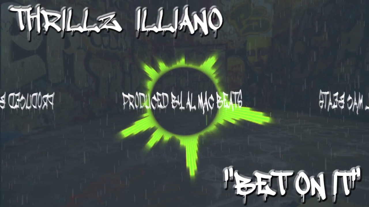 Thrillz illiano - Bet on it (produced by Al mac Beats) - YouTube