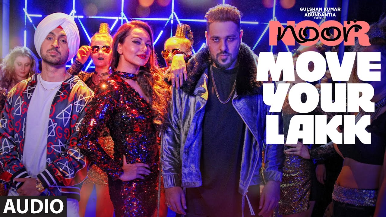 Move Your Lakk Full Audio Song | Noor | Sonakshi Sinha & Diljit Dosanjh ...