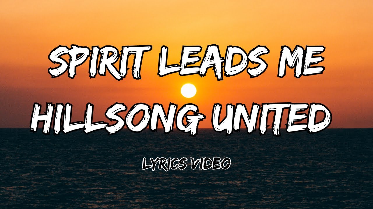 Spirit Leads Me - Hillsong United (Video Lyrics) - YouTube