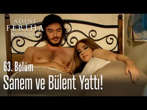 Sanem, Bülent'le birlikte oluyor - Adını Feriha Koydum 63. Bölüm