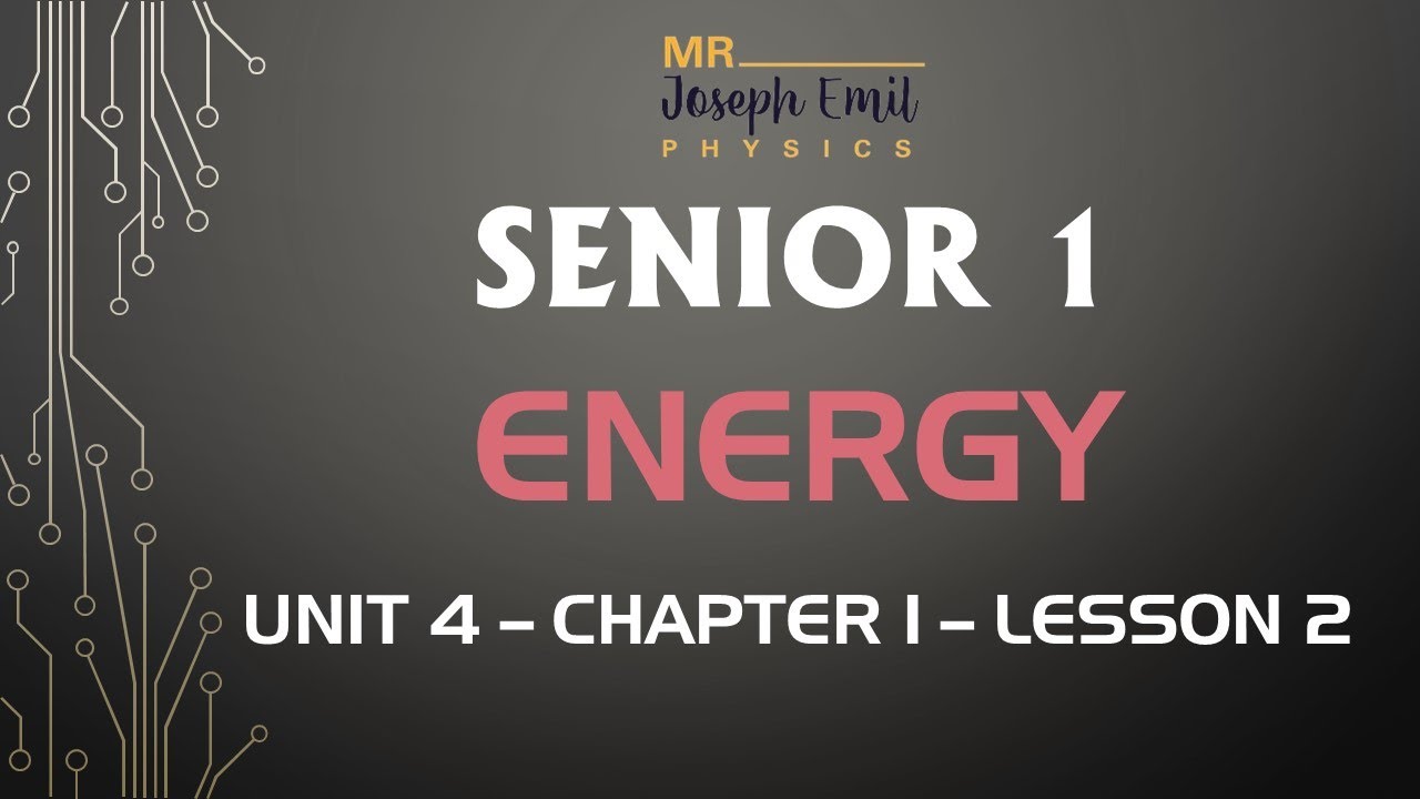 physics - Senior 1 - unit 4 - chapter 1 - lesson 2 - energy - YouTube