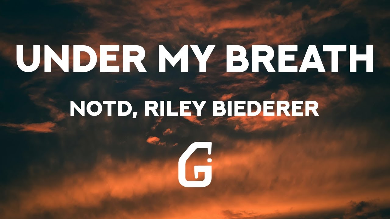 Under My Breath - NOTD, Riley Biederer (Lyrics) - YouTube
