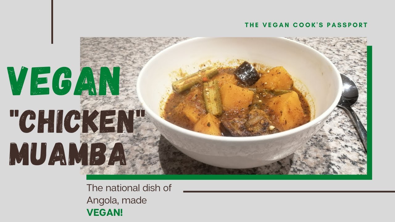 VEGAN "CHICKEN" MUAMBA: Angola's national dish, made vegan ...