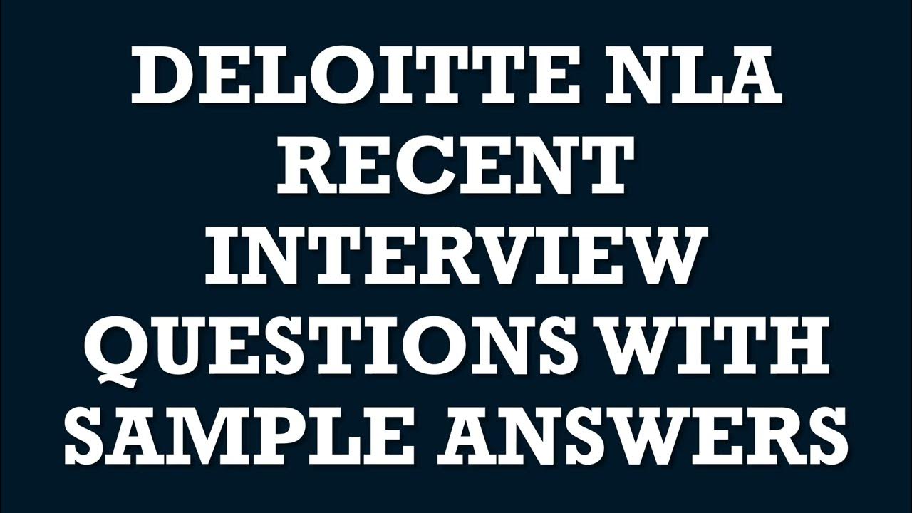 DELOITTE NLA RECENT INTERVIEW QUESTIONS WITH SAMPLE ANSWERS | DELOITTE NLA INTERVIEW EXPERIENCE ...