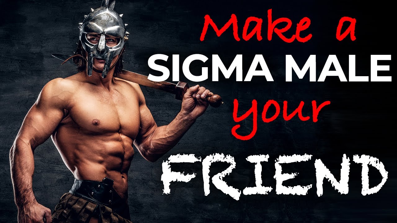 7 Reasons Why You Need a Sigma Male Friend - YouTube