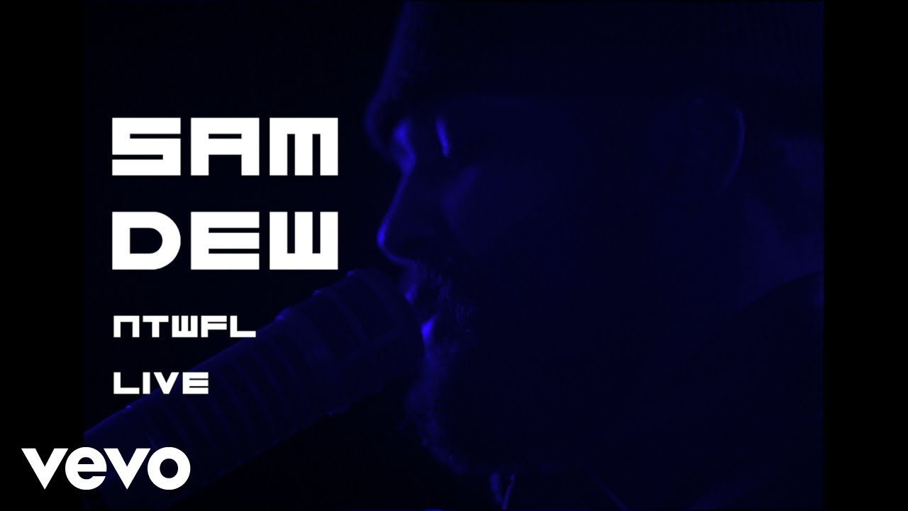 Sam Dew - NTWFL (Live) - YouTube
