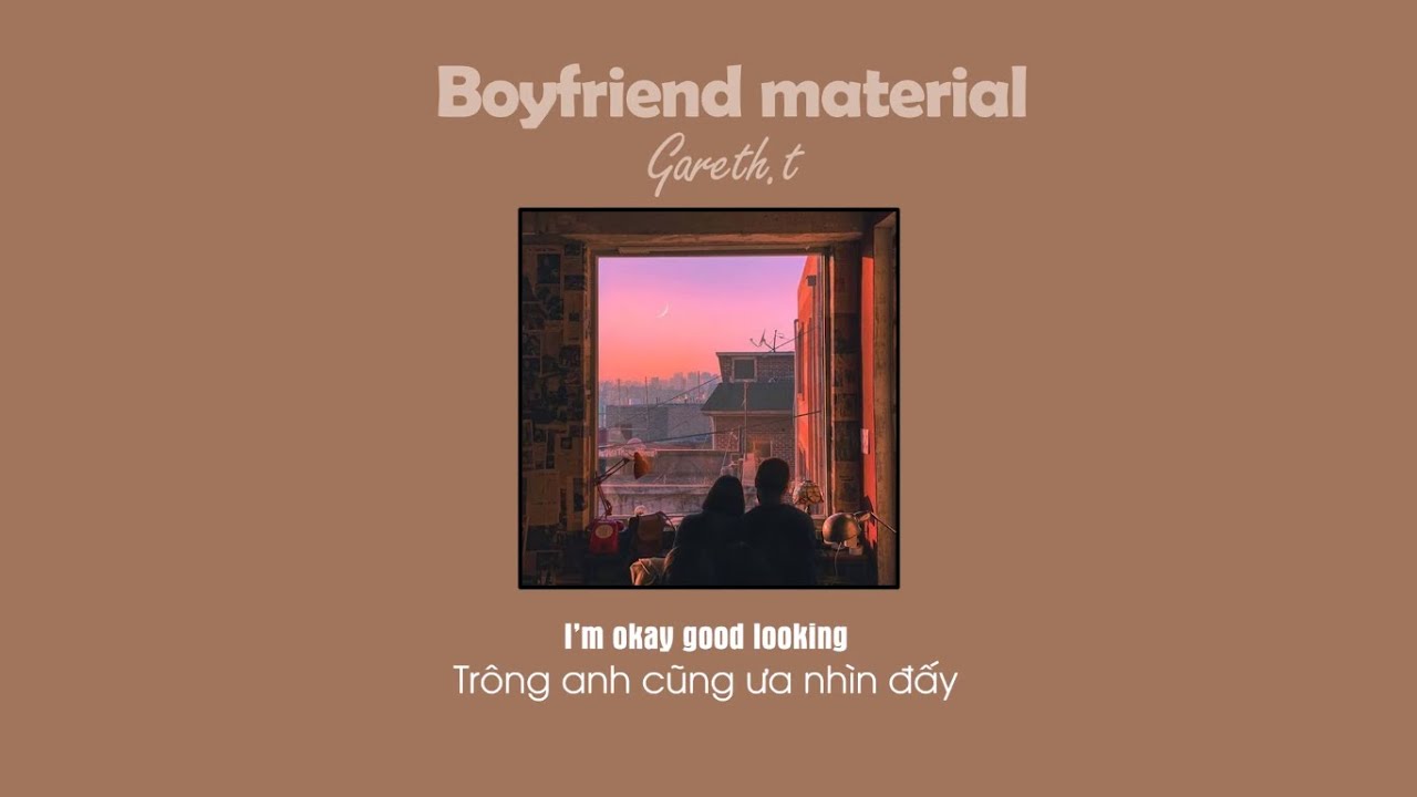 Vietsub | Boyfriend Material - Gareth.T | Lyrics Video - YouTube