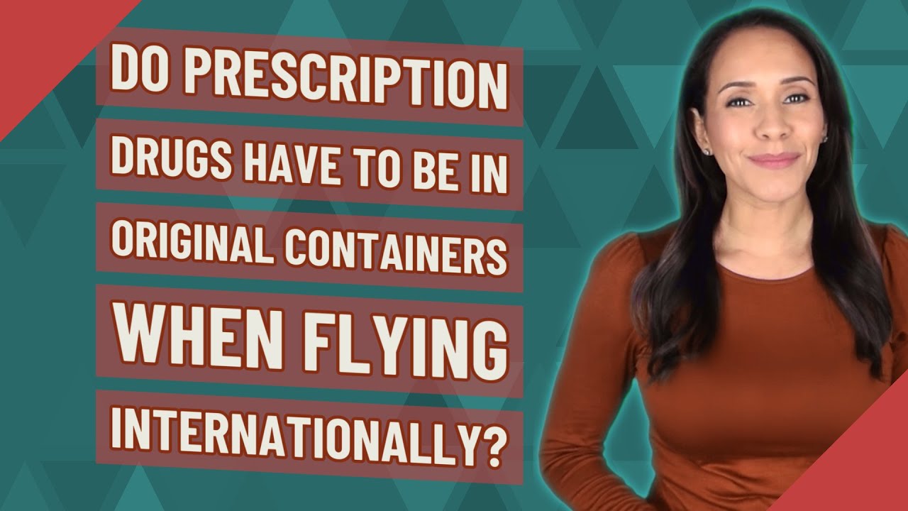Do Prescription Drugs Have To Be In Original Containers When Flying Internationally YouTube do-prescription-drugs-have-to-be-in-original-containers-when-flying-internationally-youtube