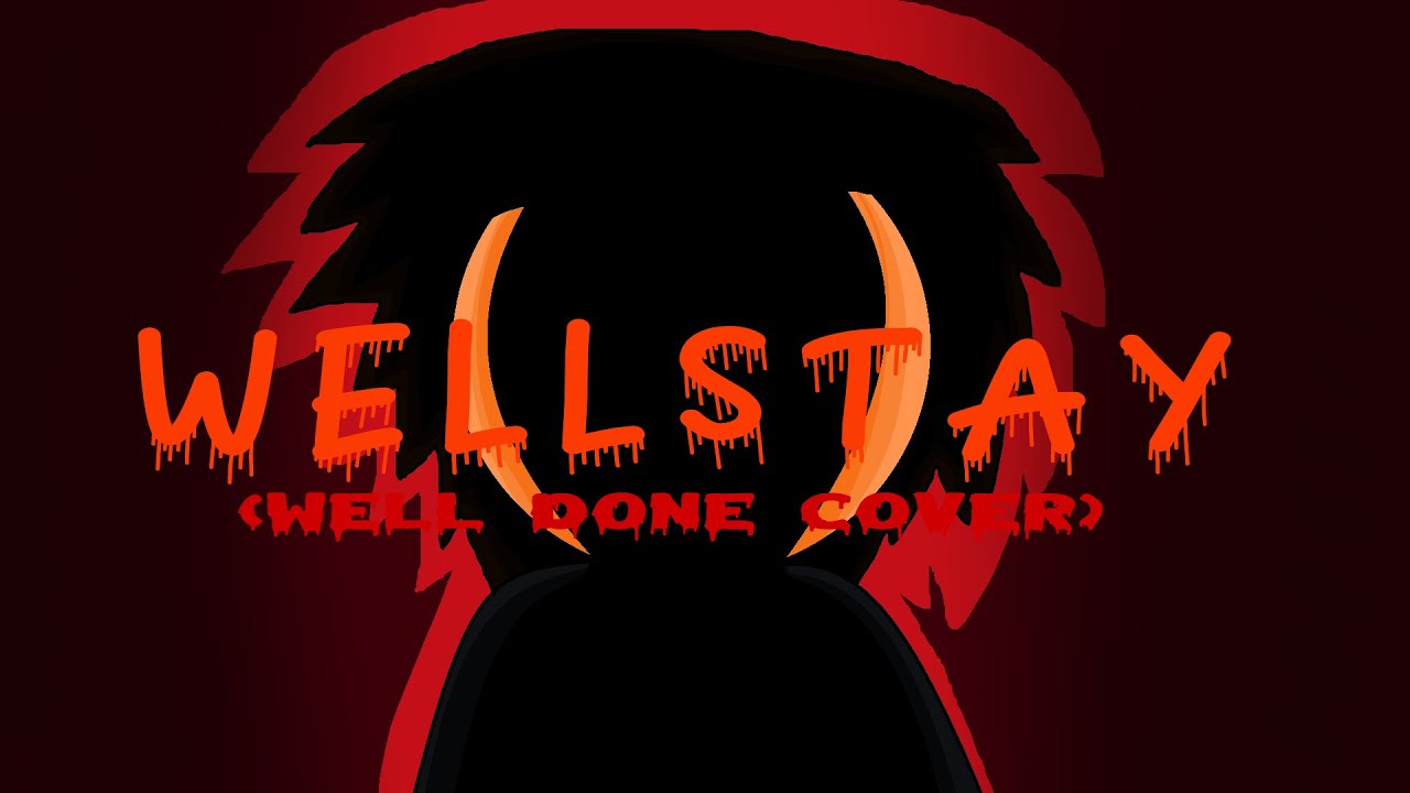 FNF WELL STAY (WELL DONE COVER) New & Reupload - YouTube
