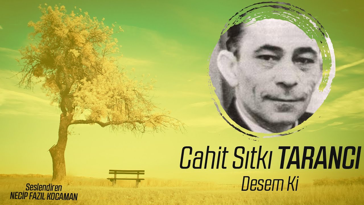 Cahit Sıtkı Tarancı | Desem Ki - YouTube