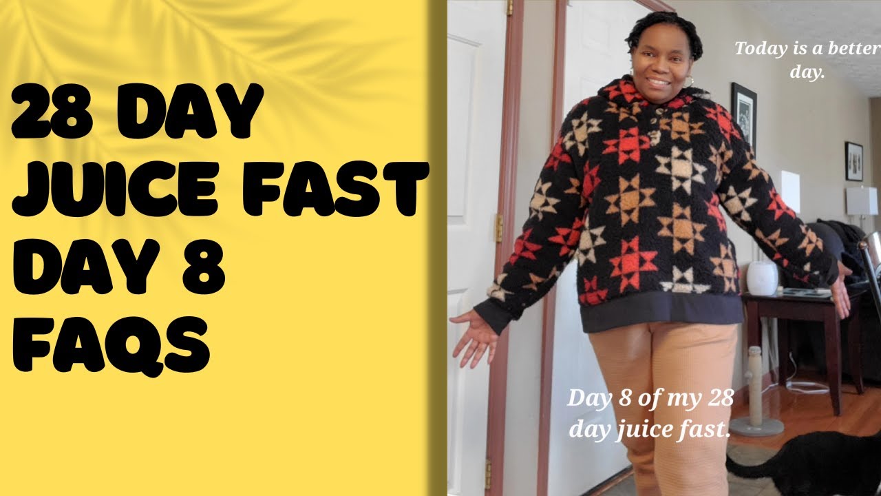 I'm On Day 8 of My 28-Day Juice Fast - Here's What You Need to Know! # ...