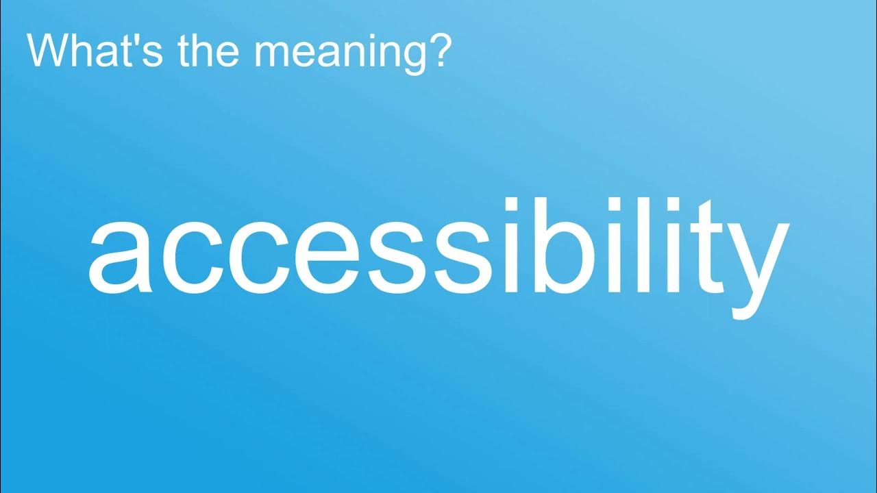 What s The Meaning Of Accessibility How To Pronounce meaning what-s-the-meaning-of-accessibility-how-to-pronounce-meaning