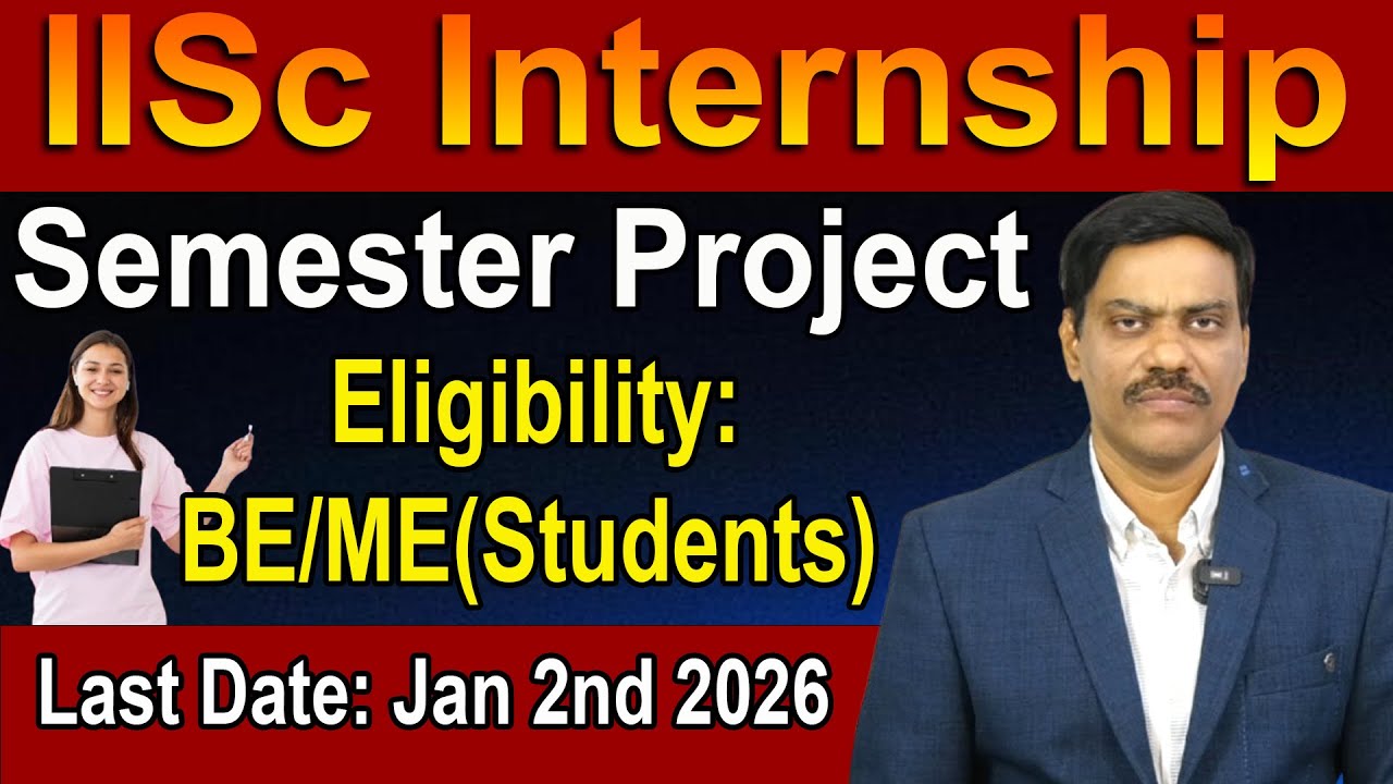 IISc Internship Semester Project BE/ME Students Last Date: Jan 2nd 2026 ...