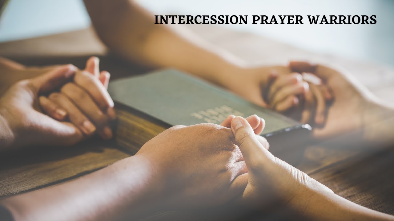 INTERCESSION PRAYER WARRIORS - YouTube