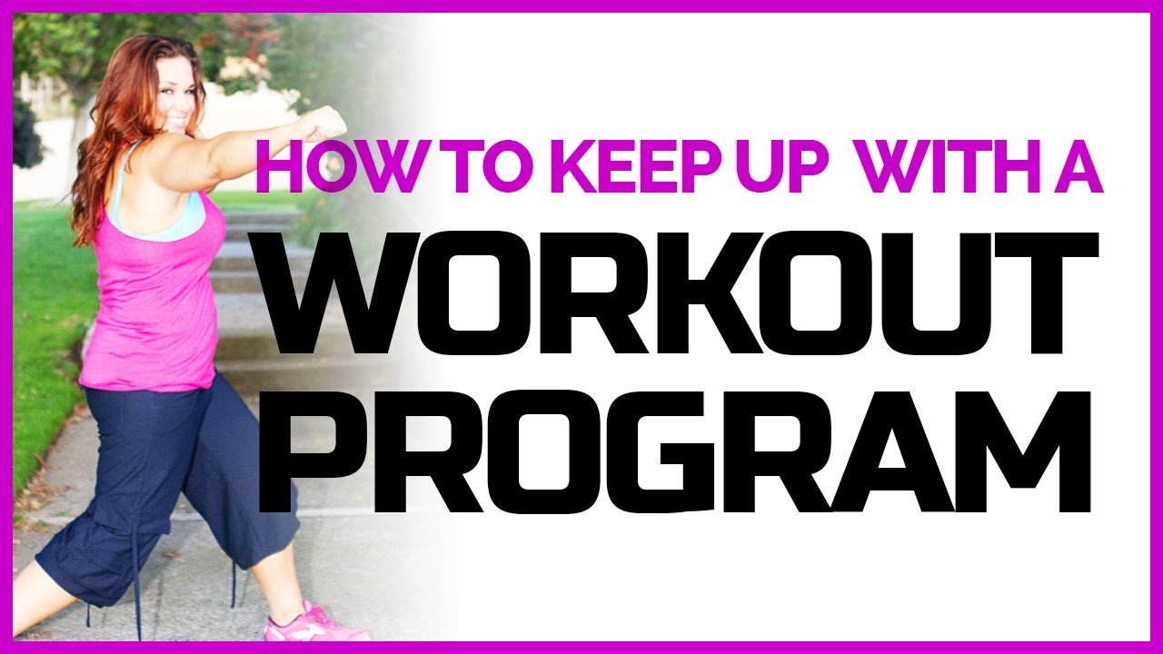 How to Keep up with A Workout Program - YouTube