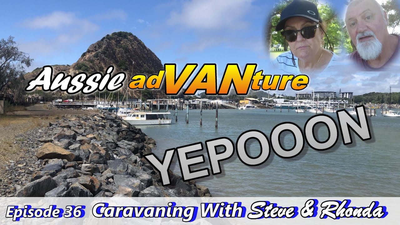 Yeppoon EP36 With Steve & Rhonda Aussie Advanture - YouTube