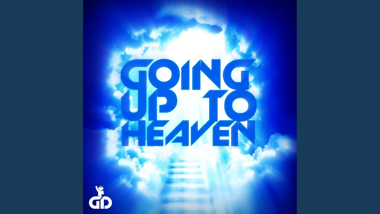 Going Up To Heaven YouTube going-up-to-heaven-youtube