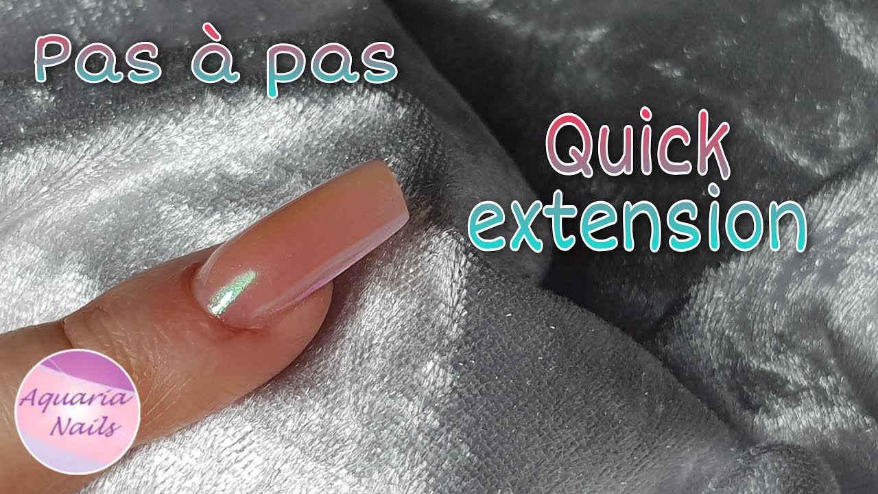 Quick extension pose ongle pas à pas - YouTube