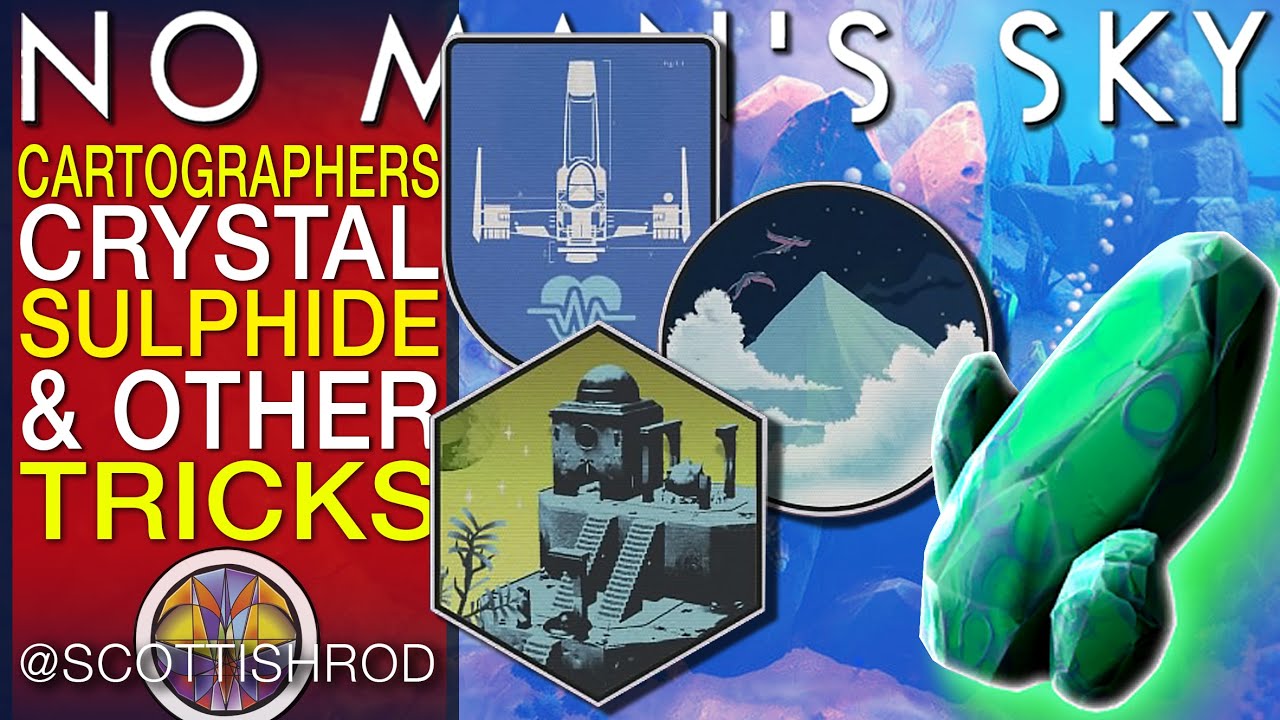 Cartographers Crystal Sulphide The Hills Are Alive & Other Tips No Man ...