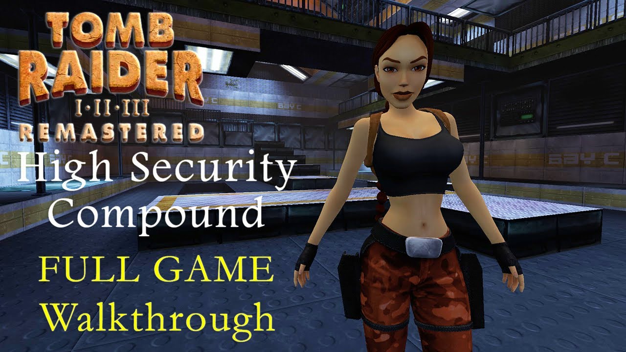 High Security Compound - Tomb Raider 3 Remastered | FULL GAME ...