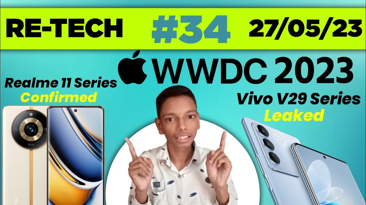 Apple WWDC 2023 Date, Realme 11 Series Confirmed, Tesla Coming To India ...
