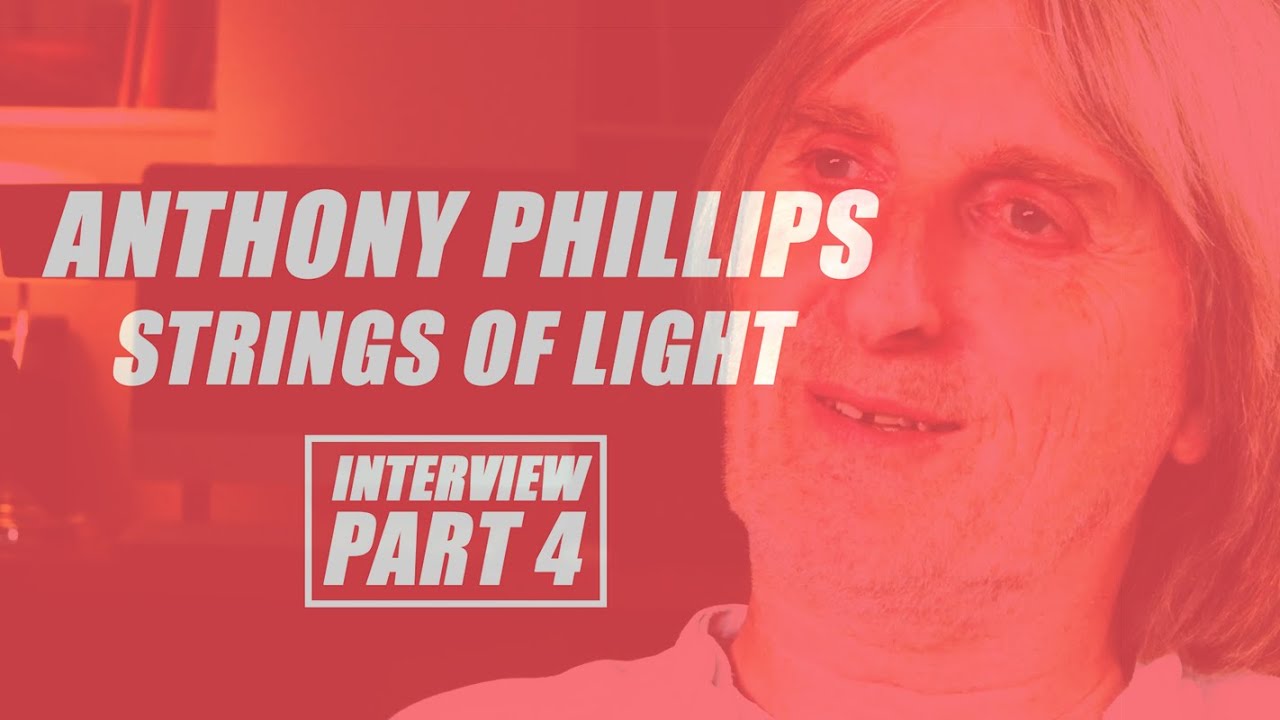 Anthony Phillips: Strings Of Light - Interview Part 4 - YouTube