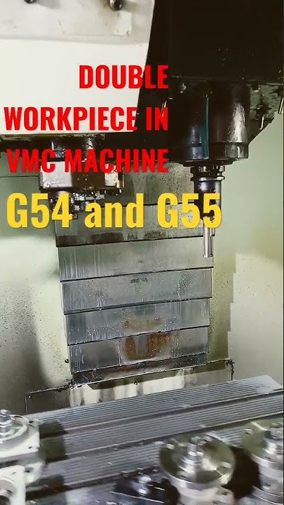 DOUBLE WORKPIECE IN VMC MACHINE IN WORK COORDINATE G54 and G55 - YouTube