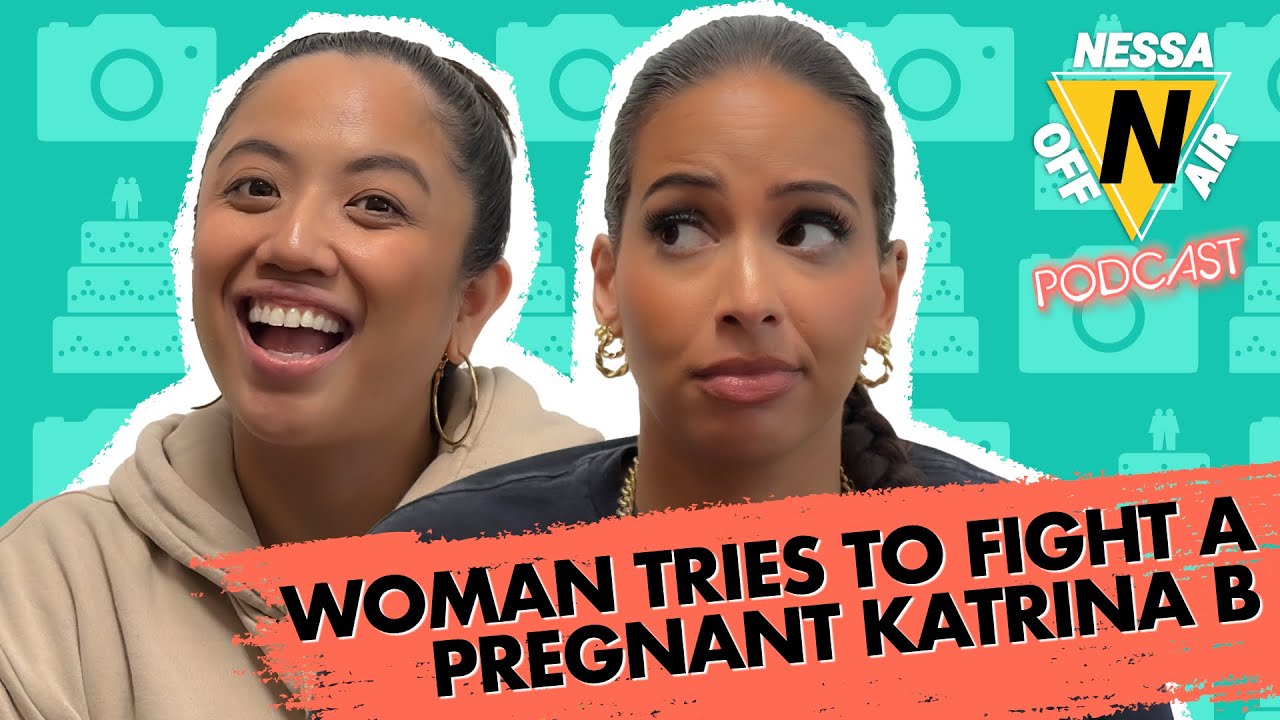 WOMAN TRIES TO FIGHT A PREGNANT KATRINA B #nessaoffair #podcast - YouTube
