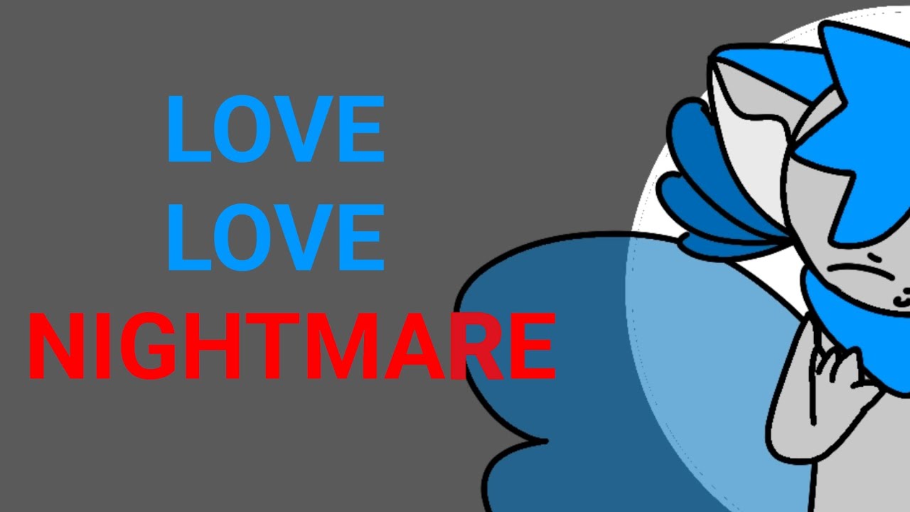 Love love nightmare (animation meme) - YouTube
