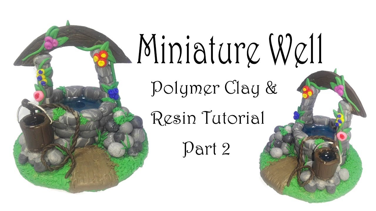 Miniature Well | Polymer Clay & Resin Tutorial | Part 2 - YouTube