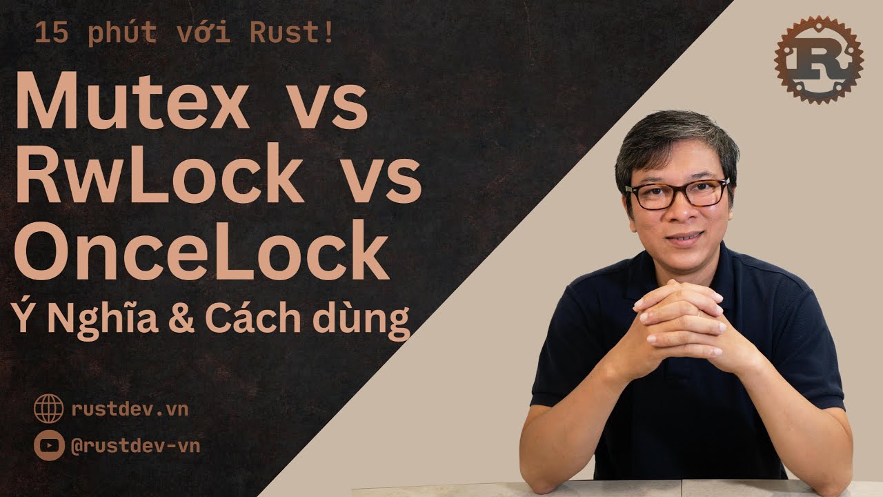 #017 Mutex vs RwLock vs OnceLock - Ý nghĩa & Cách dùng - YouTube