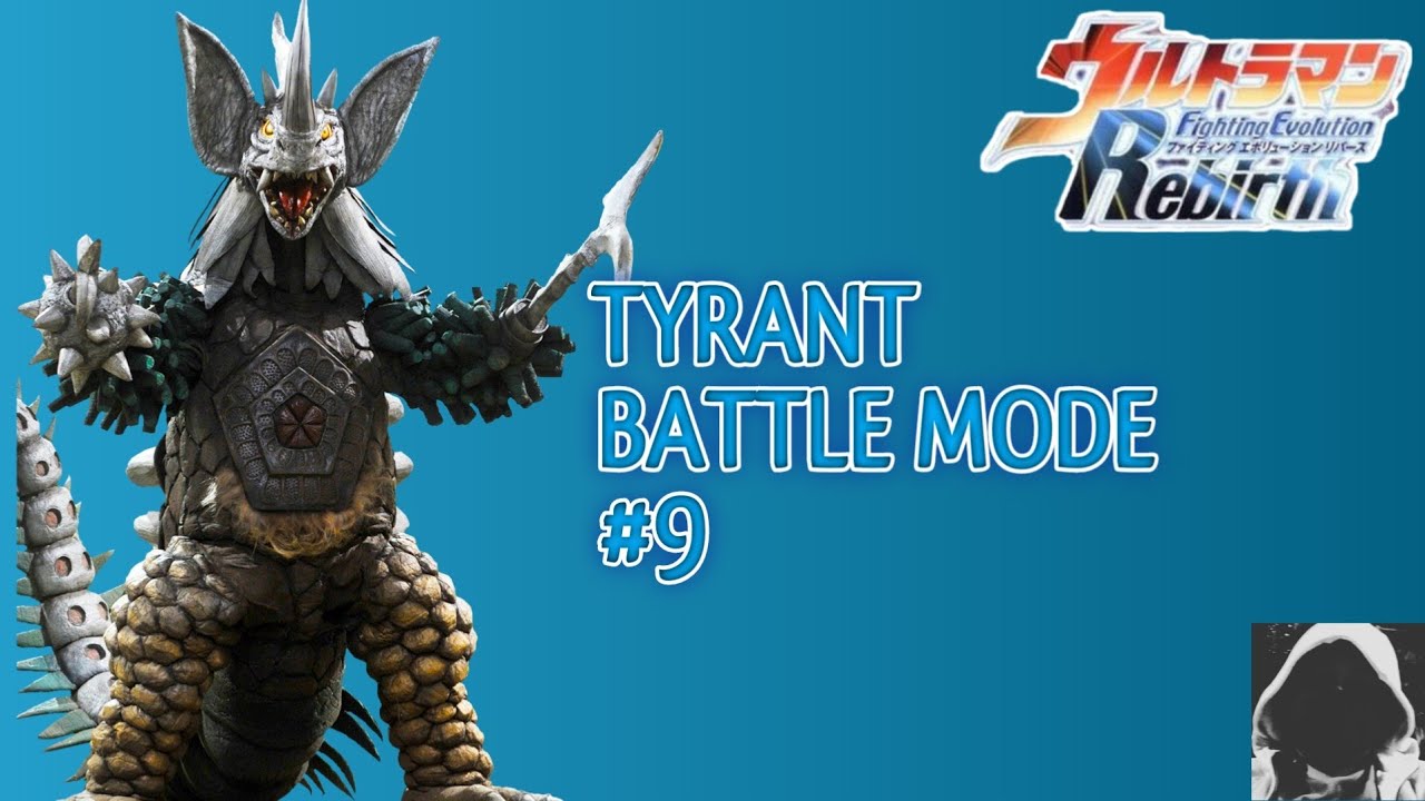 Tyrant (タイラント) | Battle Mode | Ultraman Fighting Evolution Rebirth #9 ...