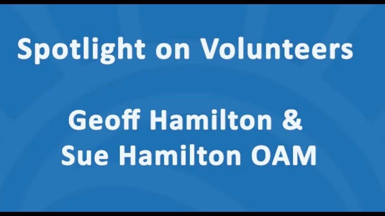 Spotlight on Volunteers With Geoff Hamilton and Sue Hamilton OAM - YouTube