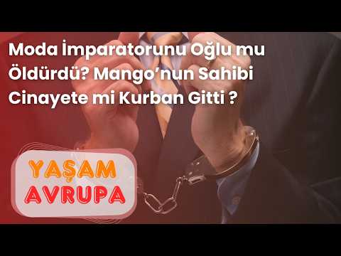 Moda İmparatoru Isak Andic Ölümünde Cinayet Şüphesi. Mango'nun Sahibini Oğlu mu Öldürdü?