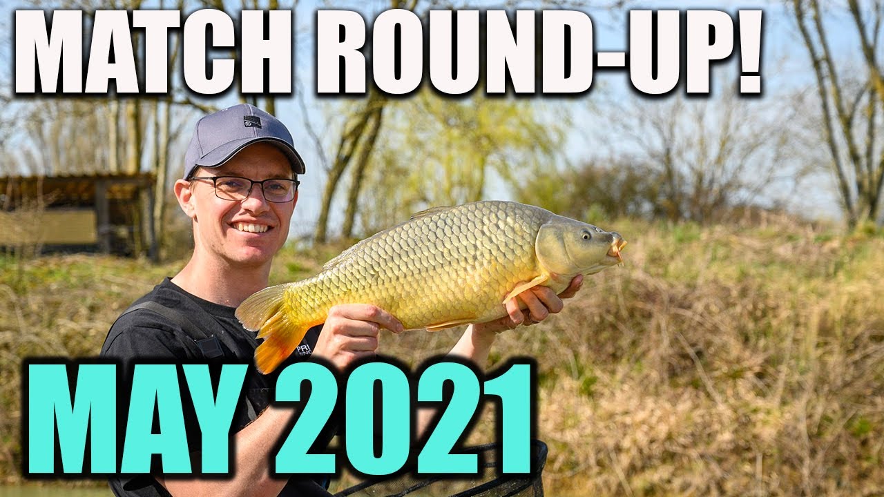 MATCH FISHING CATCH-UP | MAY 2021 - YouTube