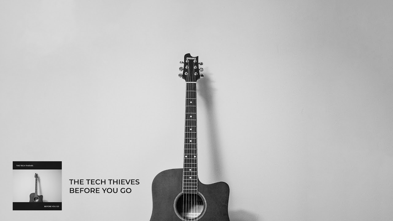 The Tech Thieves - Before You Go - YouTube