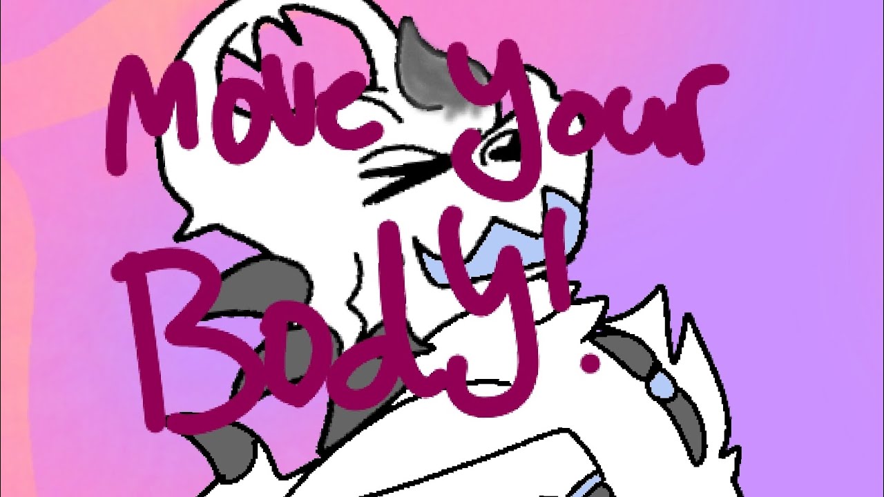 MOVE YOUR BODY ||ANIMATION MEME|| flash warning? (OC) - YouTube