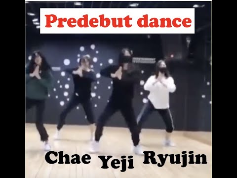 ITZY(있지)Yeji & Ryujin & Chaeryeong predebut dance compilation