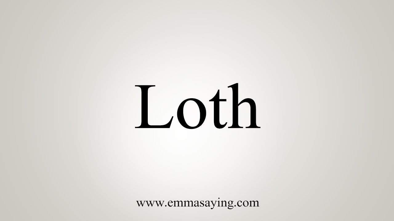 How To Say Loth - YouTube