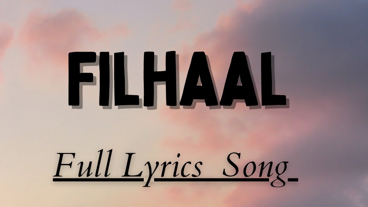FILHAAL | Lyrics Song | Akshay Kumar ft. Nurpur Sanon | BPraak | Jaani ...