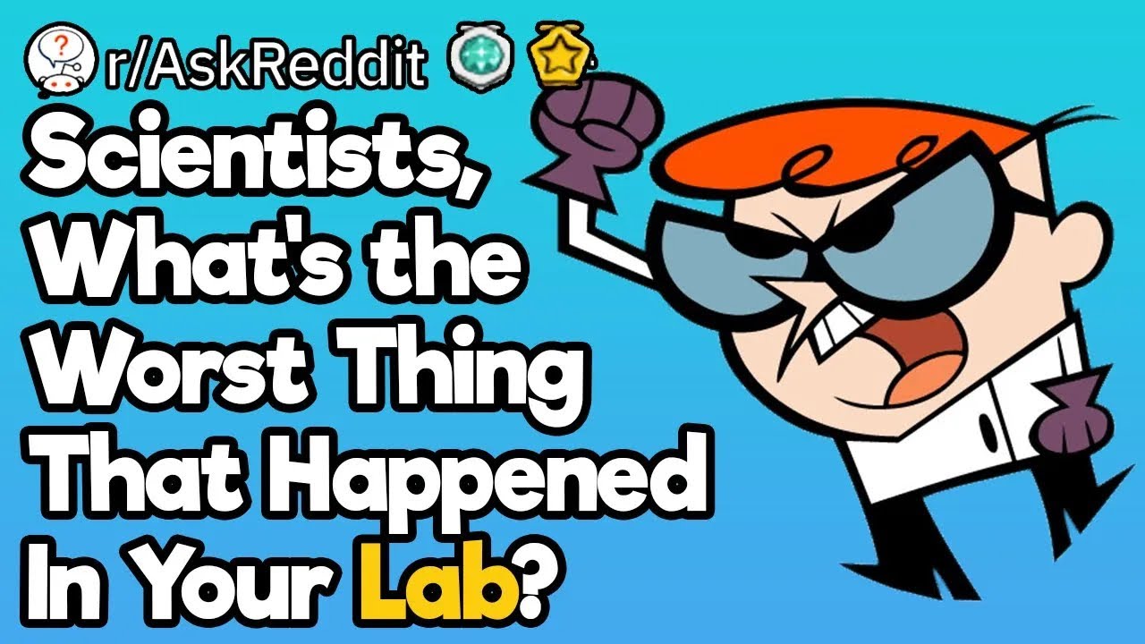 Scientists, What's the Worst Thing That Happened In Your Lab? - YouTube